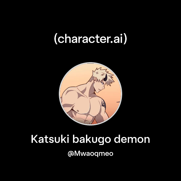 Chat with Katsuki bakugo demon | character.ai | Personalized AI for ...