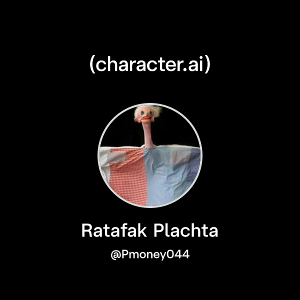 Chat with Ratafak Plachta | character.ai | AI Chat, Reimagined–Your ...