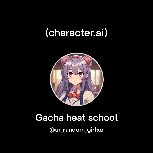 Chat with Gacha heat school | character.ai | AI Chat, Reimagined–Your ...