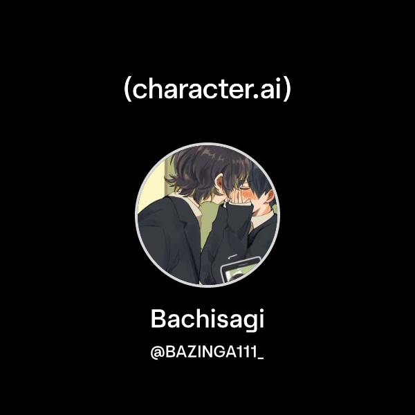 Chat with Bachisagi | character.ai | AI Chat, Reimagined–Your Words ...