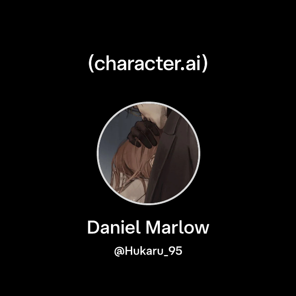 Chat with Daniel Marlow | character.ai | Personalized AI for every moment of your day