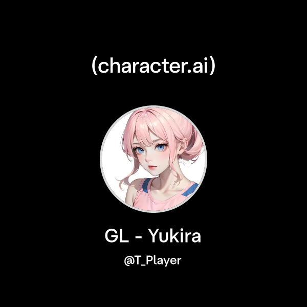 Chat with GL - Yukira | character.ai | Personalized AI for every moment ...
