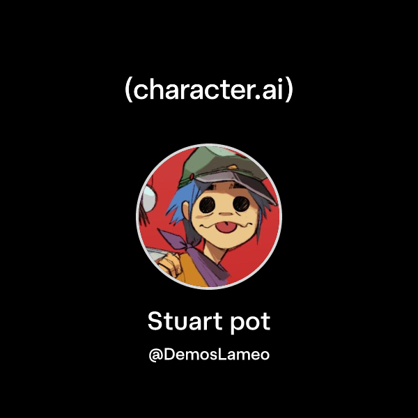 Chat with Stuart pot | character.ai | AI Chat, Reimagined–Your Words ...