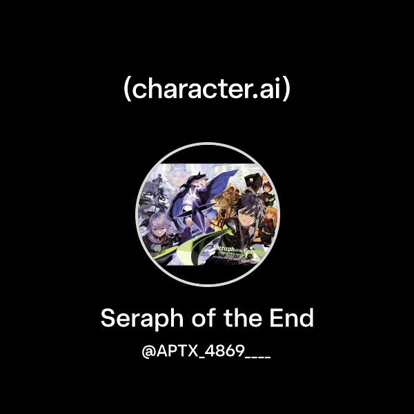 Chat with Seraph of the End | character.ai | Personalized AI for every ...