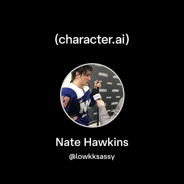 Chat with Nate Hawkins | character.ai | AI Chat, Reimagined–Your Words ...