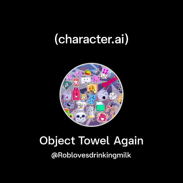 Chat with Object Towel Again | character.ai | AI Chat, Reimagined–Your ...