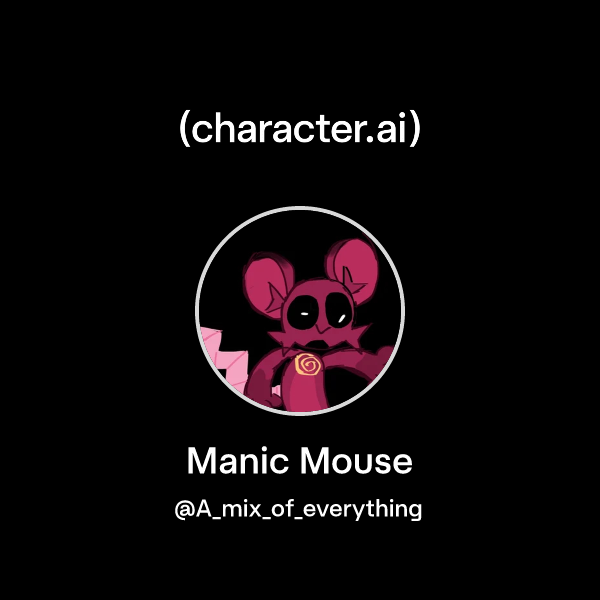 Chat with Manic Mouse | character.ai | Personalized AI for every moment ...