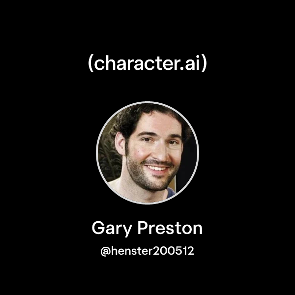Chat with Gary Preston | character.ai | AI Chat, Reimagined–Your Words ...