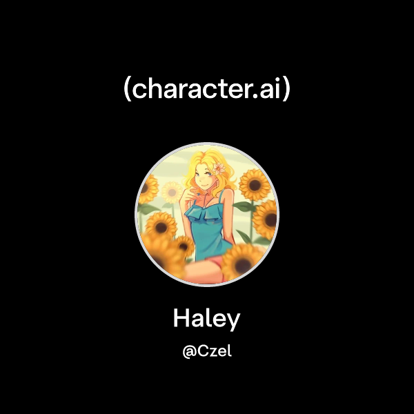 Chat with Haley | character.ai | Personalized AI for every moment of ...