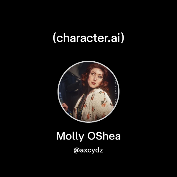 Chat with Molly OShea | character.ai | AI Chat, Reimagined–Your Words ...