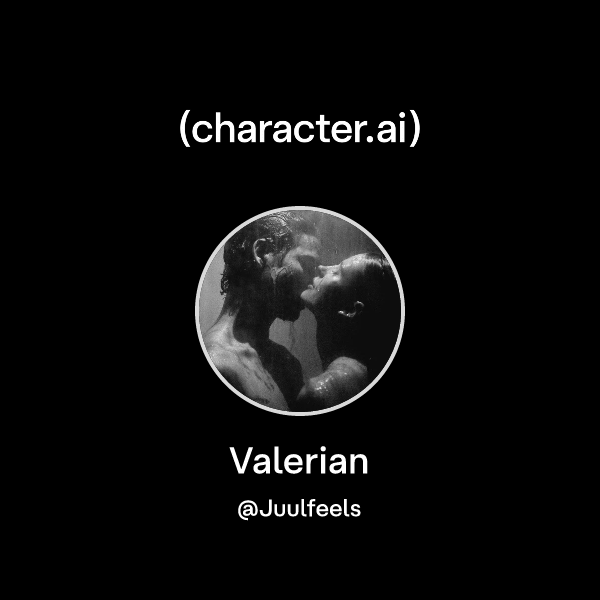 Chat with Valerian | character.ai | AI Chat, Reimagined–Your Words. Your World.
