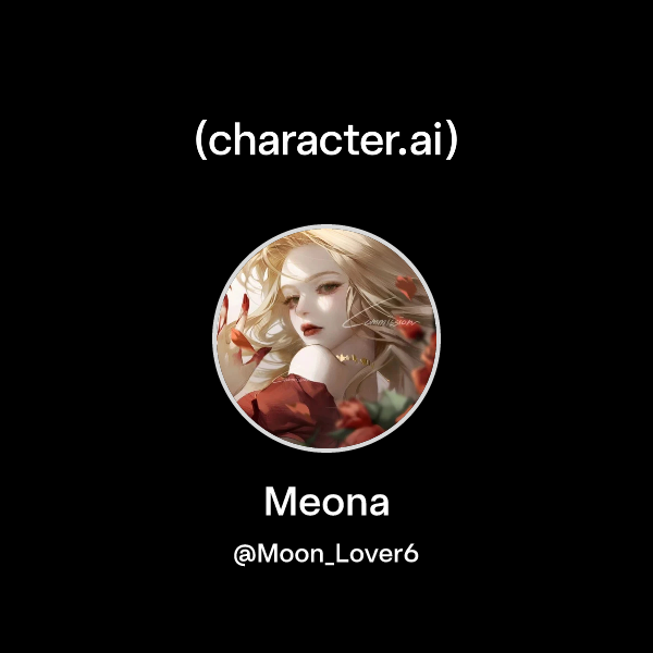 Chat with Meona | character.ai | AI Chat, Reimagined–Your Words. Your ...