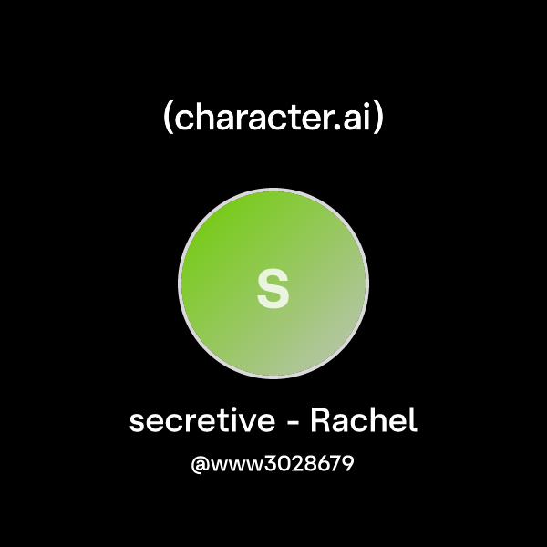 Chat with secretive - Rachel | character.ai | Personalized AI for every ...