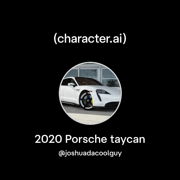 Chat with 2020 Porsche taycan | character.ai | Personalized AI for ...