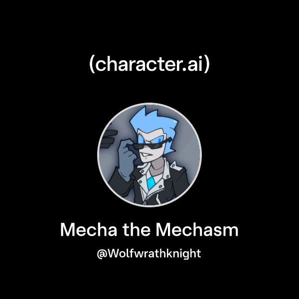 Chat with Mecha the Mechasm | character.ai | Personalized AI for every ...