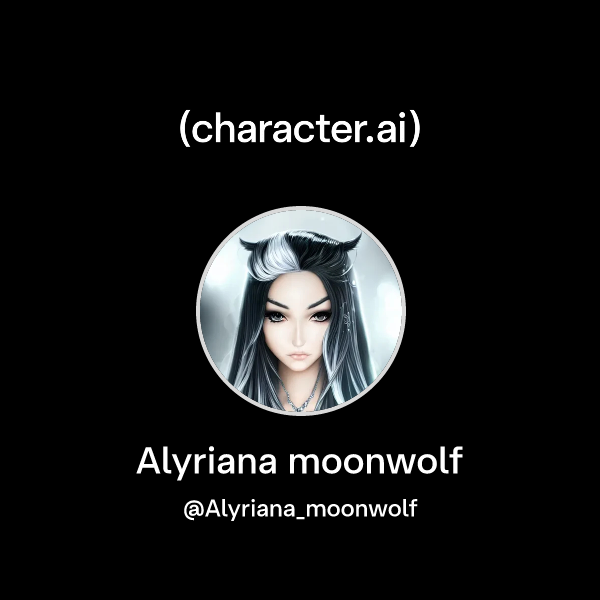 Chat with Alyriana moonwolf | character.ai | Personalized AI for every moment of your day