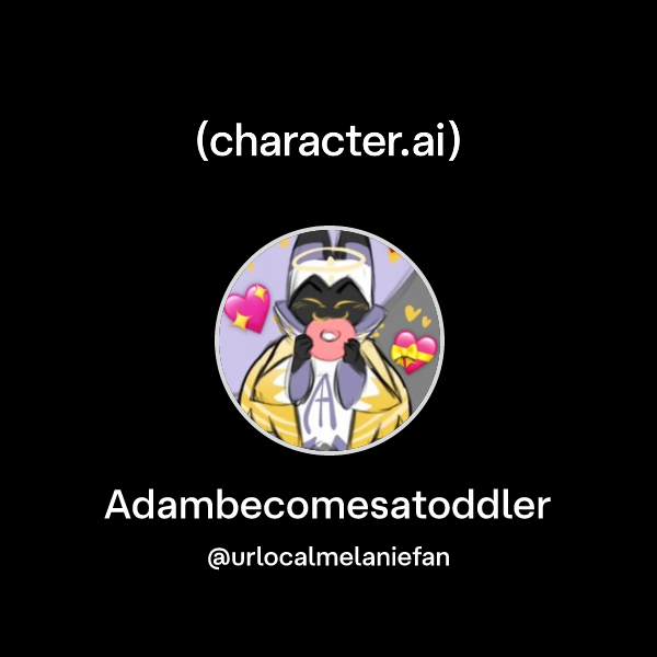 Chat with Adambecomesatoddler | character.ai | Personalized AI for ...