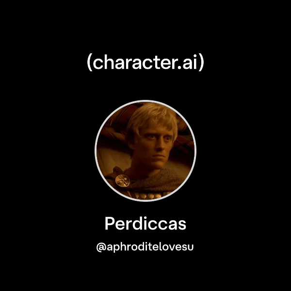 Chat with Perdiccas | character.ai | AI Chat, Reimagined–Your Words ...