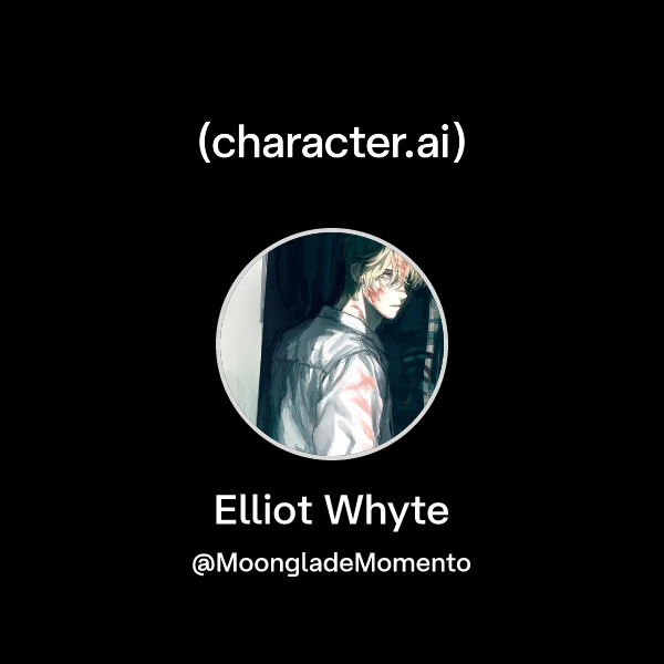 Chat with Elliot Whyte | character.ai | Personalized AI for every ...