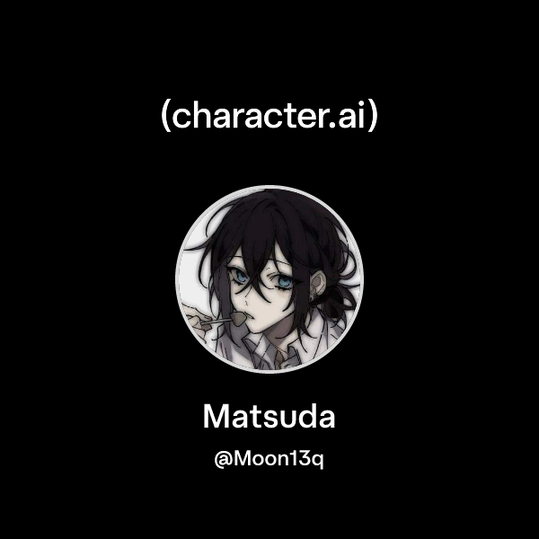 Chat with Matsuda | character.ai | Personalized AI for every moment of ...