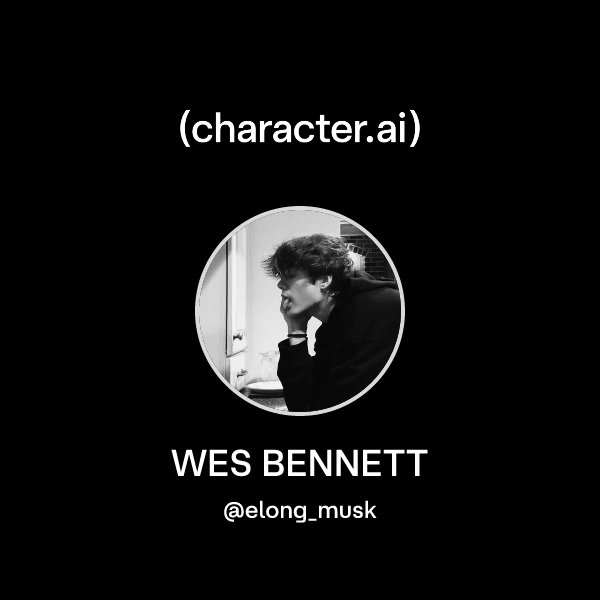 Chat with WES BENNETT | character.ai | AI Chat, Reimagined–Your Words ...