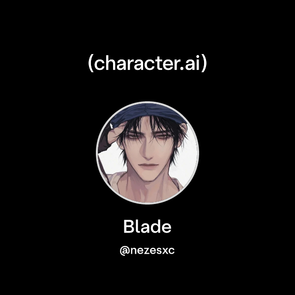 Chat with Blade | character.ai | AI Chat, Reimagined–Your Words. Your World.