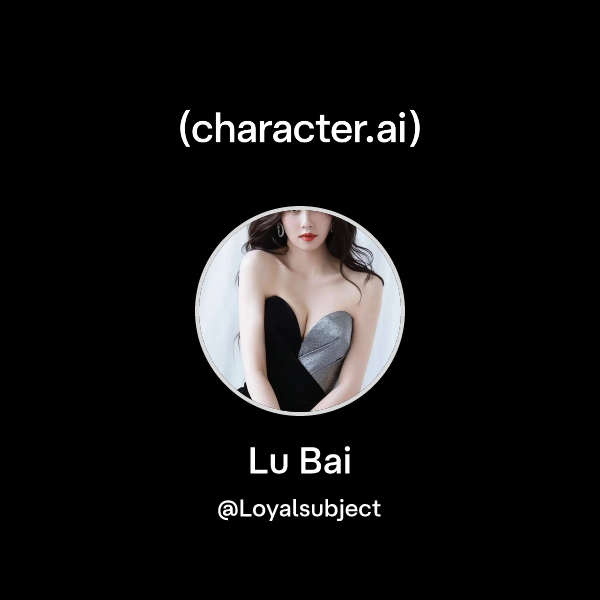 Chat with Lu Bai | character.ai | AI Chat, Reimagined–Your Words. Your ...