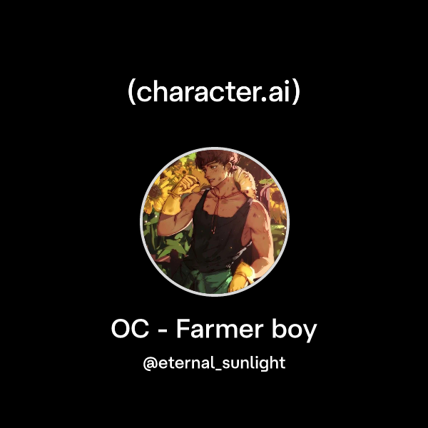 Chat with OC - Farmer boy | character.ai | AI Chat, Reimagined–Your ...