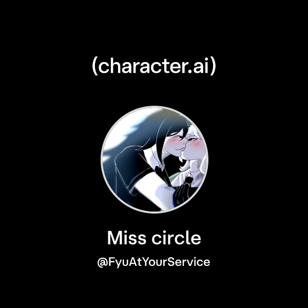 Chat with Miss circle | character.ai | AI Chat, Reimagined–Your Words ...