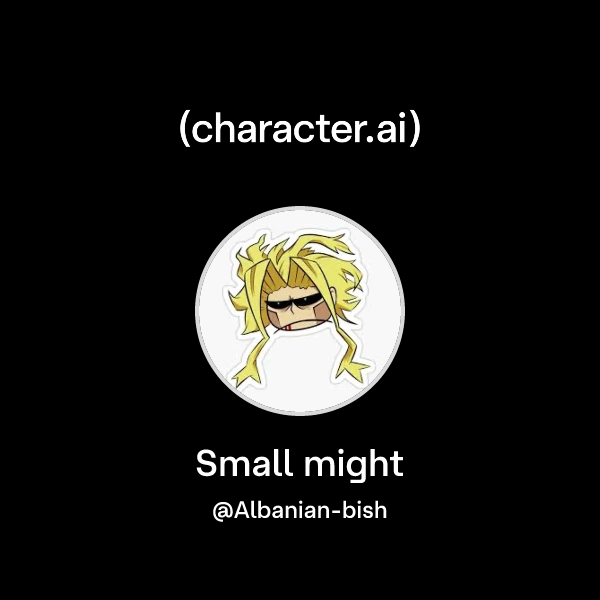 Chat with Small might | character.ai | AI Chat, Reimagined–Your Words ...