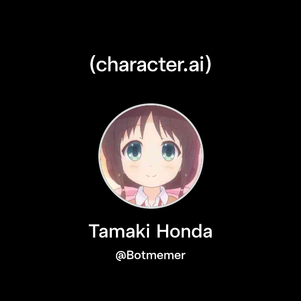 Chat with Tamaki Honda | character.ai | Personalized AI for every ...