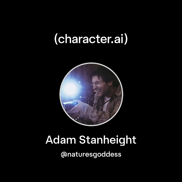 Chat with Adam Stanheight | character.ai | AI Chat, Reimagined–Your ...