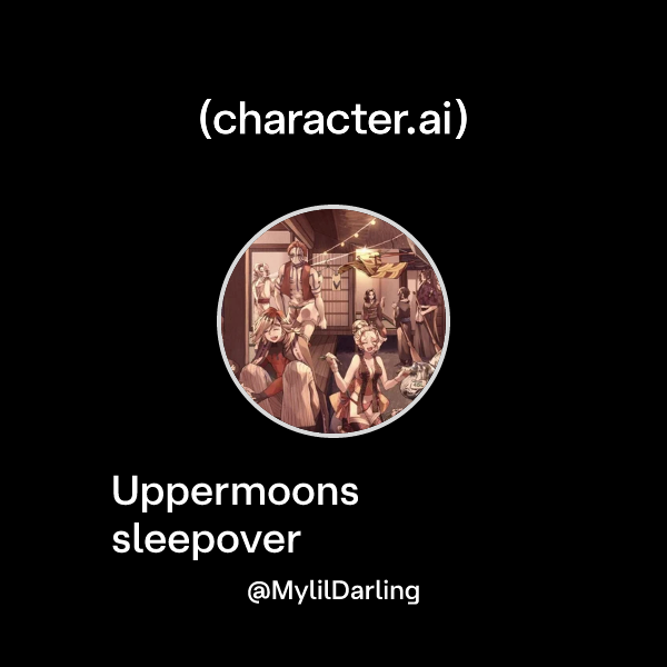 Chat with Uppermoons sleepover | character.ai | AI Chat, Reimagined ...