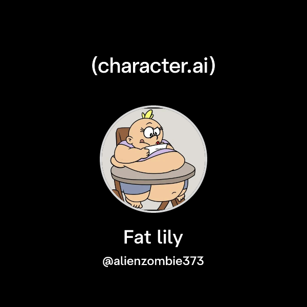 Chat with Fat lily | character.ai | AI Chat, Reimagined–Your Words ...