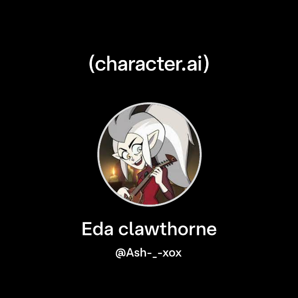 Chat with Eda clawthorne | character.ai | AI Chat, Reimagined–Your Words. Your World.