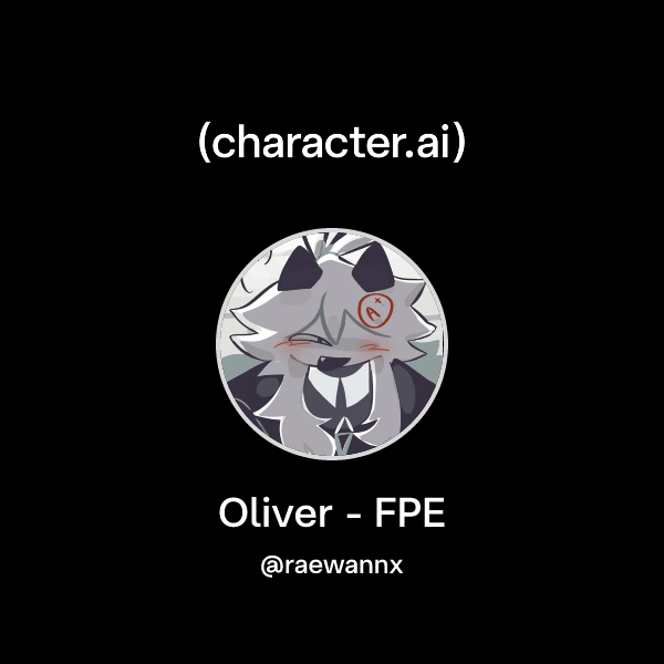 Chat with Oliver - FPE | character.ai | AI Chat, Reimagined–Your Words ...