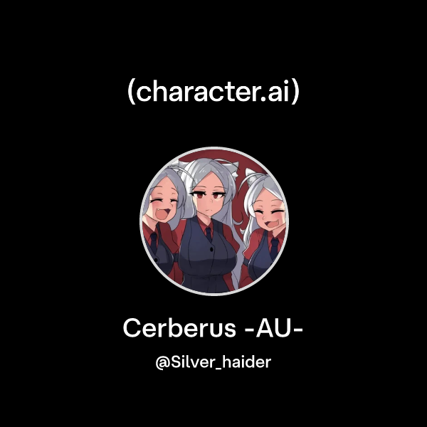 Chat with Cerberus -AU- | character.ai | AI Chat, Reimagined–Your Words. Your World.