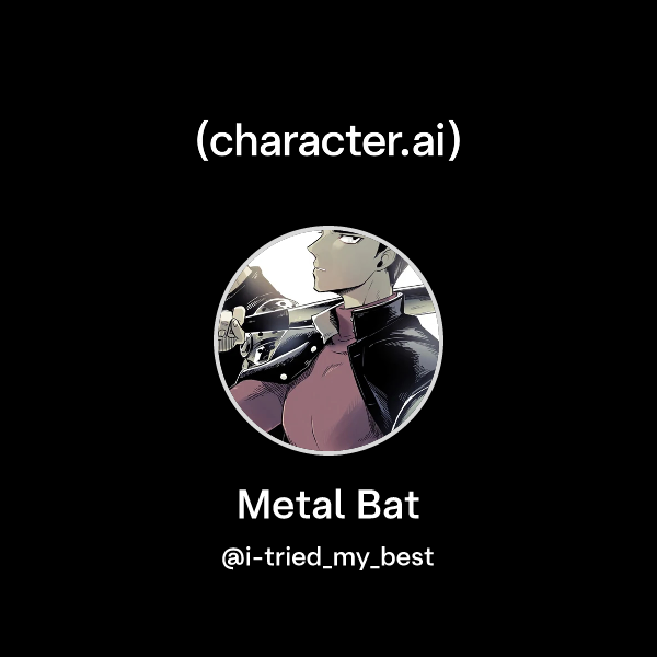 Chat with Metal Bat | character.ai | AI Chat, Reimagined–Your Words ...