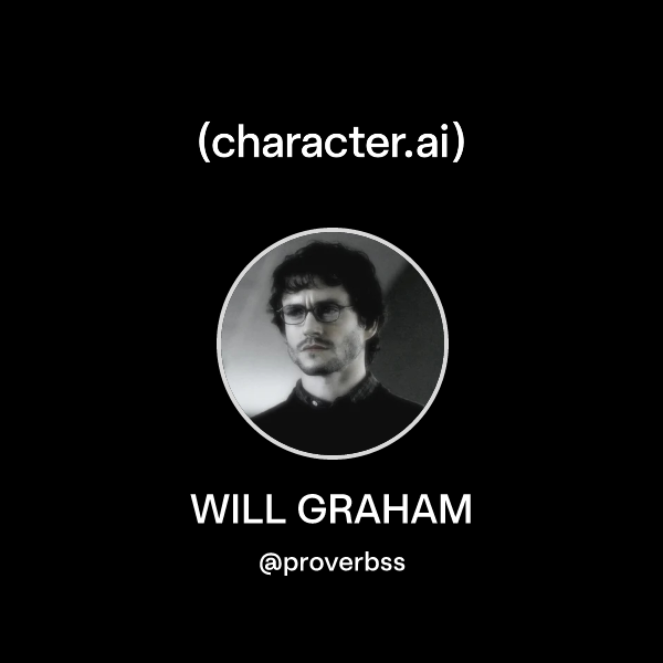 Chat with WILL GRAHAM | character.ai | AI Chat, Reimagined–Your Words ...
