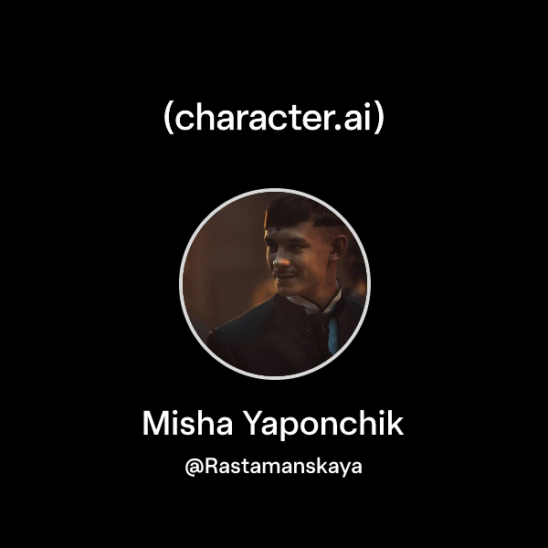 Chat with Misha Yaponchik | character.ai | Personalized AI for every ...