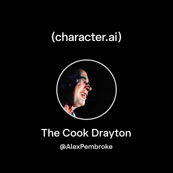 Chat with The Cook Drayton | character.ai | Personalized AI for every ...