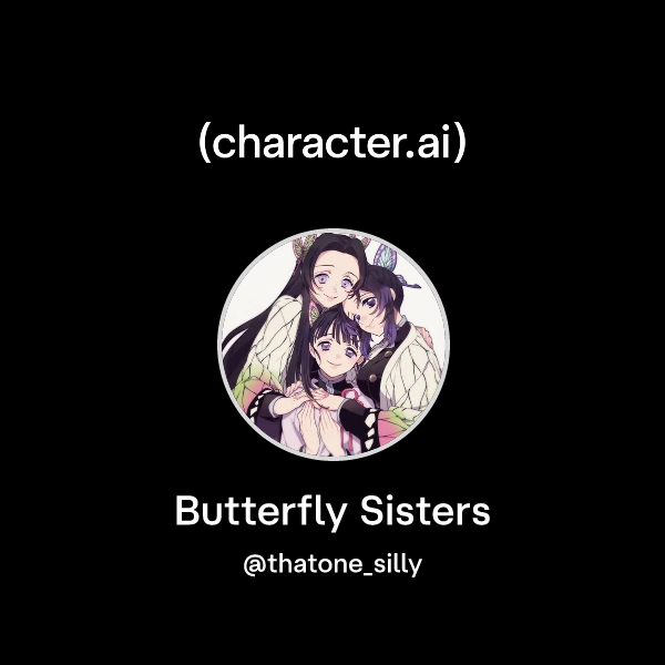 Chat with Butterfly Sisters | character.ai | AI Chat, Reimagined–Your Words. Your World.