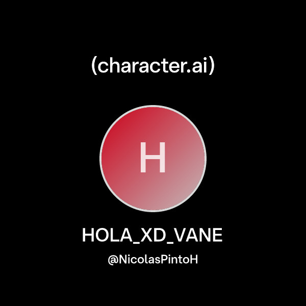 Chat with HOLA_XD_VANE | character.ai | AI Chat, Reimagined–Your Words. Your World.