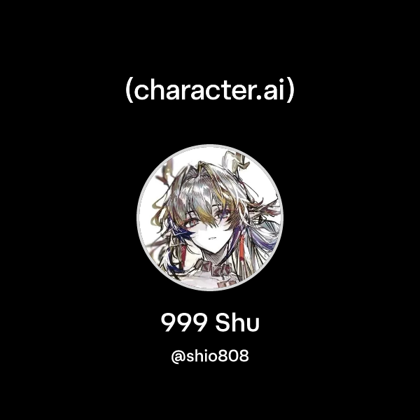 Chat with 999 Shu | character.ai | AI Chat, Reimagined–Your Words. Your ...