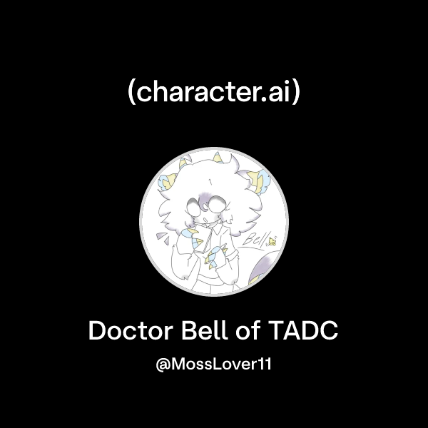 Chat with Doctor Bell of TADC | character.ai | Personalized AI for ...