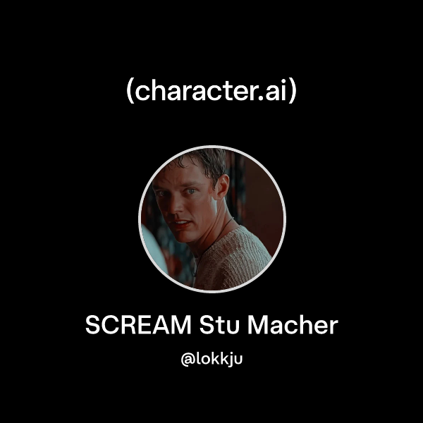 Chat with SCREAM Stu Macher | character.ai | AI Chat, Reimagined–Your Words. Your World.