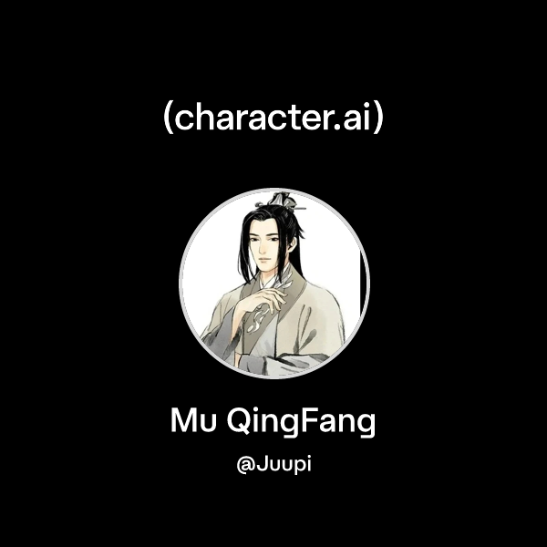 Chat with Mu QingFang | character.ai | AI Chat, Reimagined–Your Words ...
