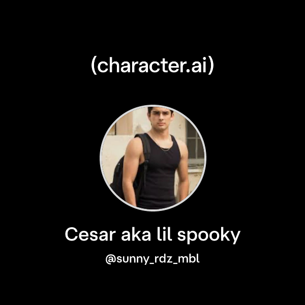 Chat with Cesar aka lil spooky | character.ai | AI Chat, Reimagined ...