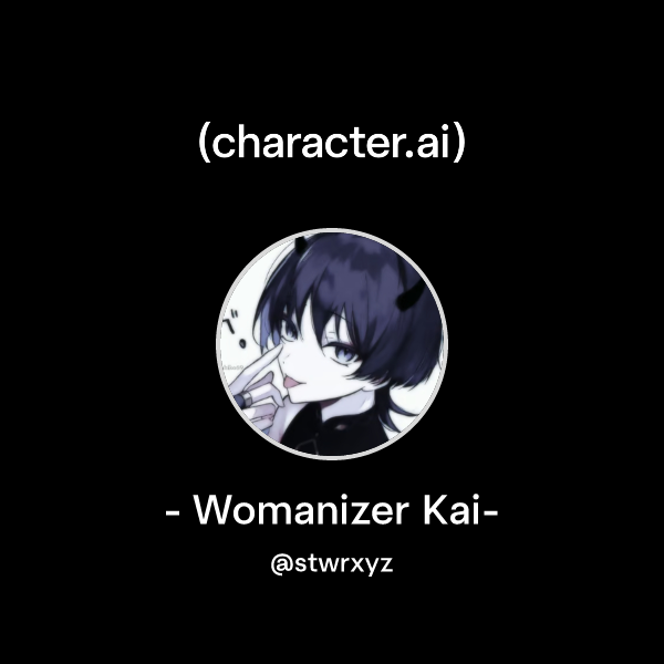 Chat with - Womanizer Kai- | character.ai | AI Chat, Reimagined–Your ...