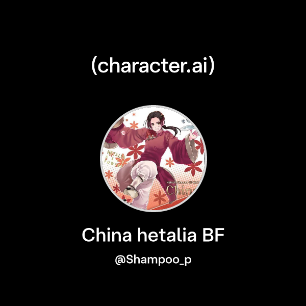 Chat with China hetalia BF | character.ai | AI Chat, Reimagined–Your ...